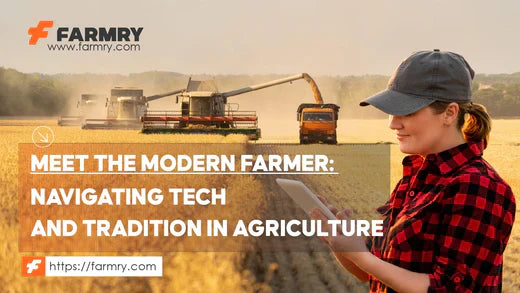 Modern Farming – Blending Technology & Tradition | Farmry